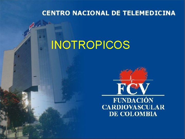 INOTROPICOS DOPAMINA Es un neurotransmisor inhibitorio derivado de