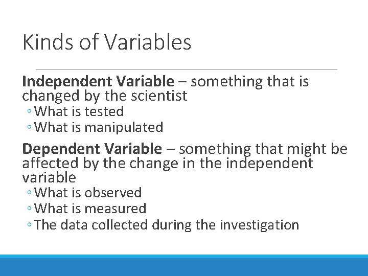 Kinds of Variables Independent Variable something that is