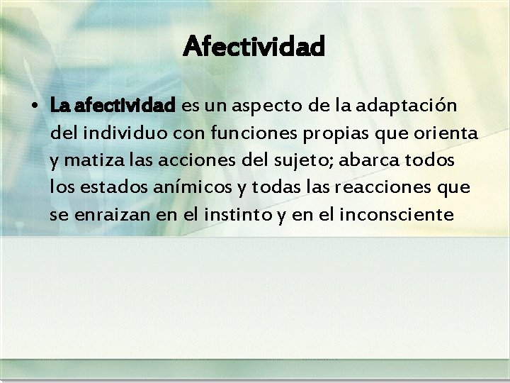 LA AFECTIVIDAD Afectividad La afectividad es un aspecto