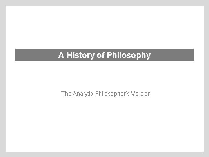Analytic Philosophy Introduction and a Brief History H