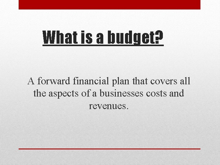 Budgeting What is a budget A forward financial