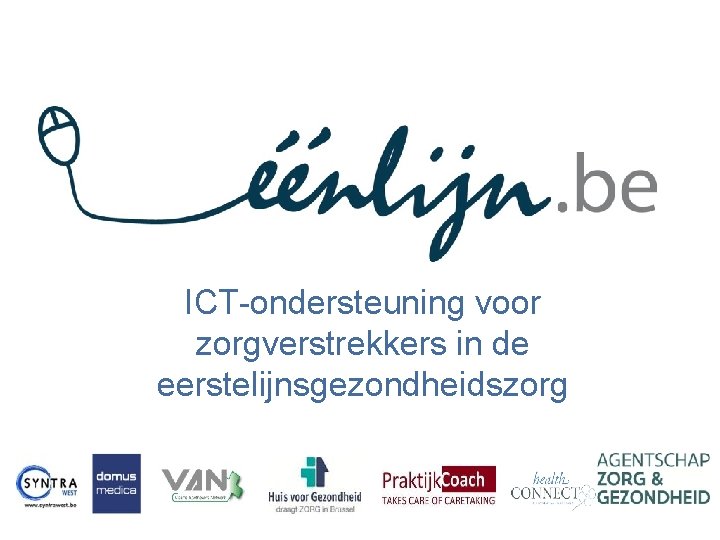 ICTondersteuning voor zorgverstrekkers in de eerstelijnsgezondheidszorg Programma Kennismaking