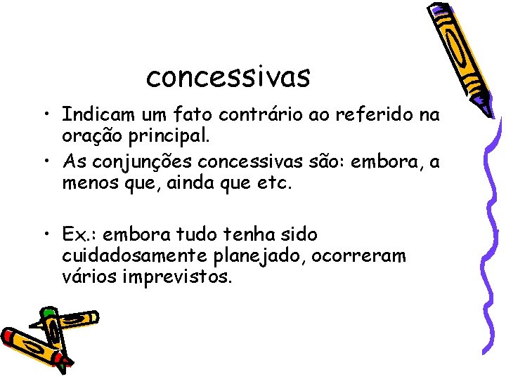 Oraes subordinadas Adverbiais e Substantivas causais Indicam a