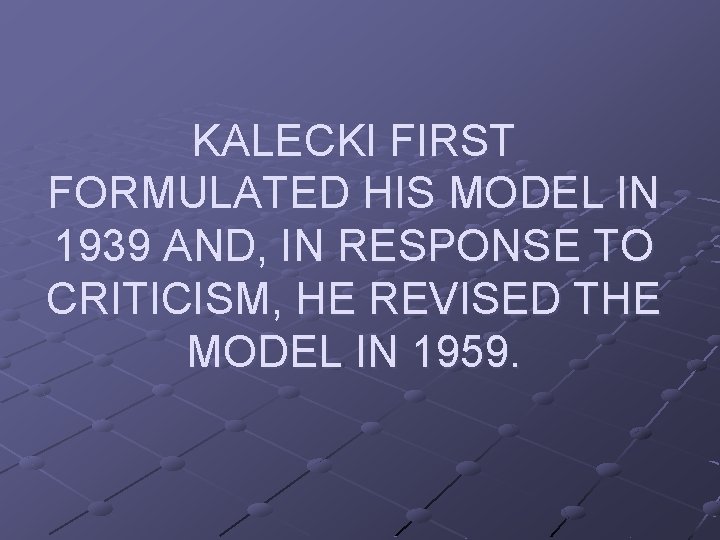 KALECKIS THEORY OF DISTRIBUTION STATES THAT PROFIT SHARE