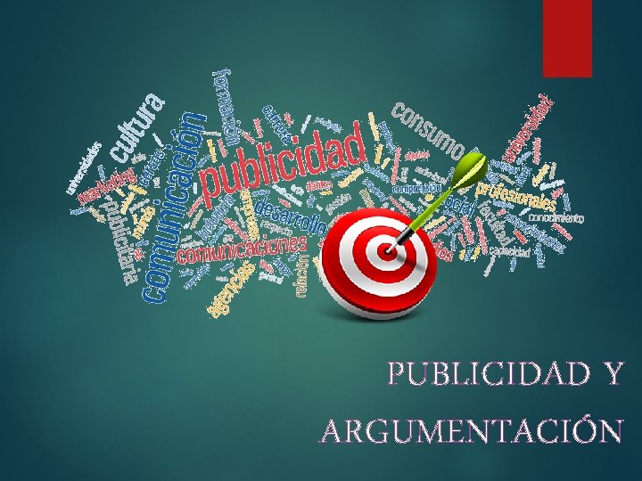 PUBLICIDAD Y ARGUMENTACIN OBJETIVO Comprender e identificar los