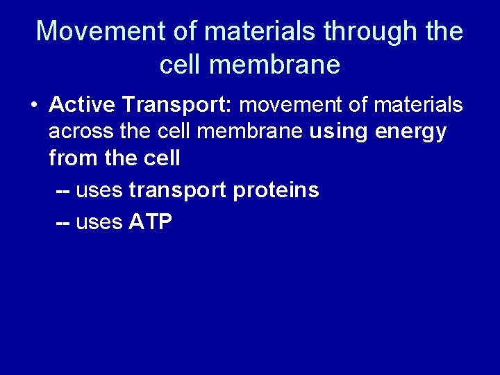 Movement of materials through the cell membrane Passive