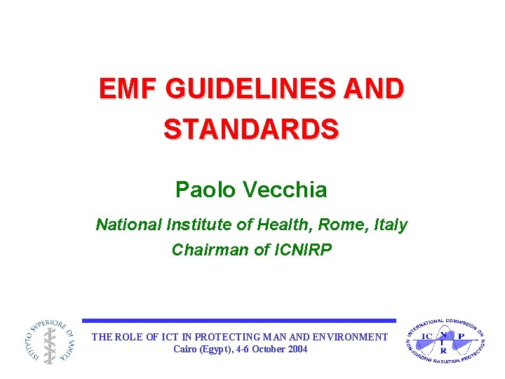 EMF GUIDELINES AND STANDARDS Paolo Vecchia National Institute