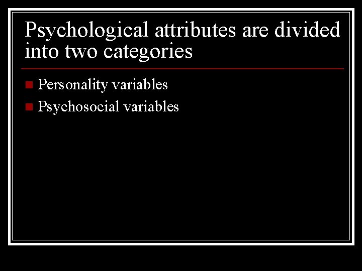 Chapter 5 Psychology of Injury Psychological attributes are