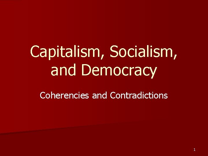 Capitalism Socialism and Democracy Coherencies and Contradictions 1