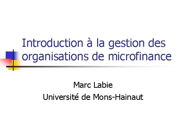 Introduction la gestion des organisations de microfinance Marc