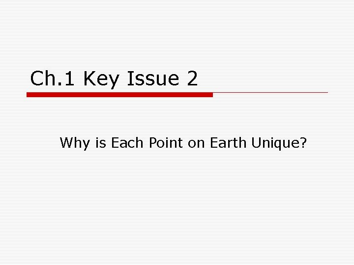 Ch 1 Key Issue 2 Why is Each