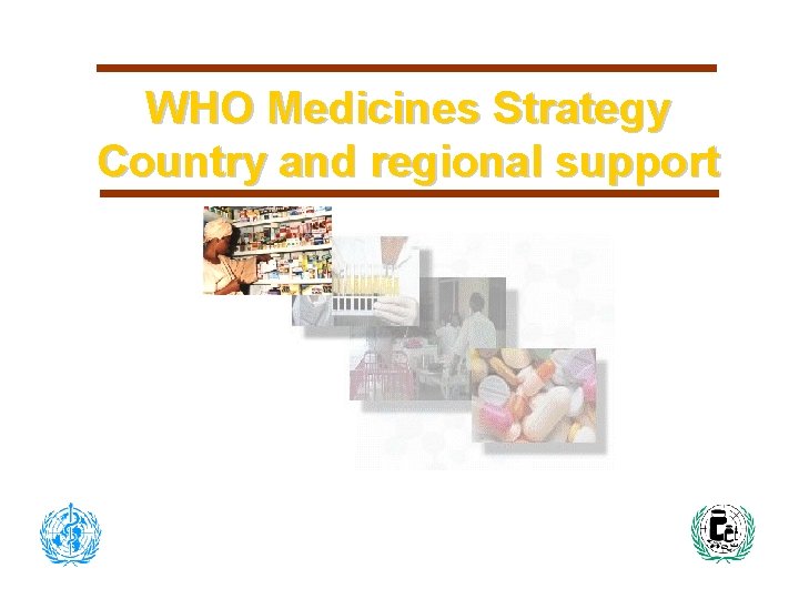 WHO Medicines Strategy Country and regional support Essential