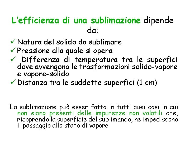 METODI DI PURIFICAZIONE E SEPARAZIONE Sostanza pura Sottoposta