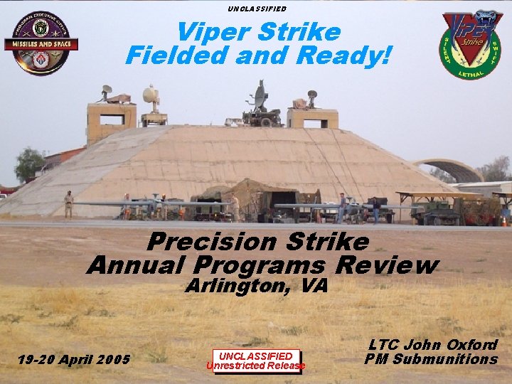 UNCLASSIFIED Viper Strike Fielded and Ready Precision Strike