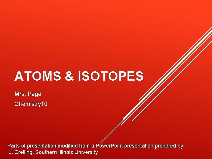 ATOMS ISOTOPES Mrs Page Chemistry 10 Parts of