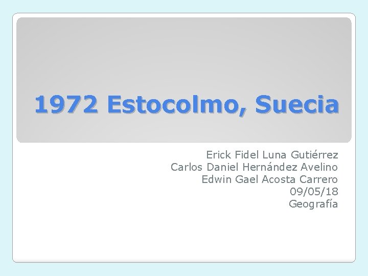 1972 Estocolmo Suecia Erick Fidel Luna Gutirrez Carlos