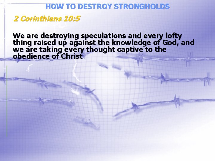 HOW TO DESTROY STRONGHOLDS 2 Corinthians 10 3