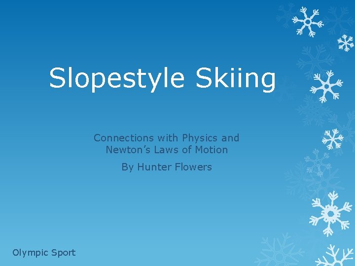 Slopestyle Skiing Connections with Physics and Newtons Laws
