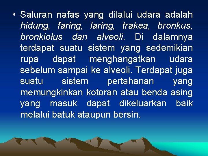 Saluran nafas yang dilalui udara adalah hidung faring
