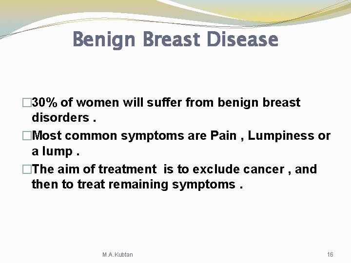 The Breast Learning Objectives Appropriate investigation of breast