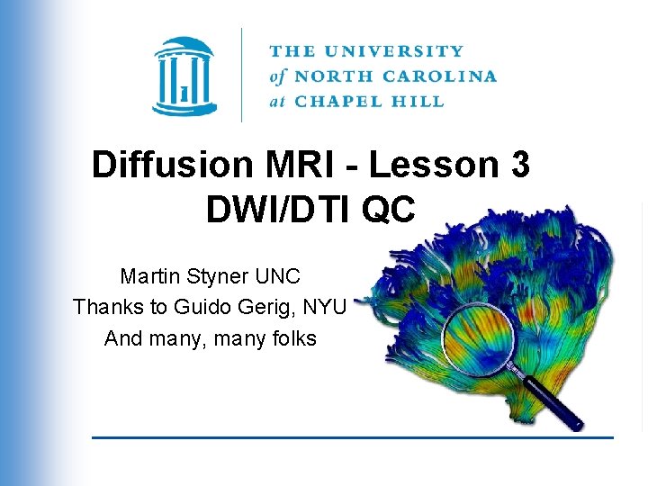 Diffusion MRI Lesson 3 DWIDTI QC Martin Styner