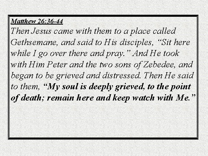Matthew 26 36 44 Then Jesus came with