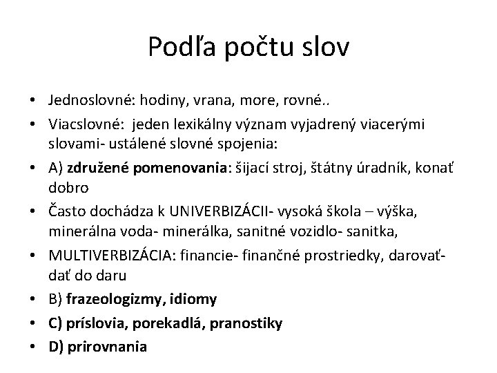 Triedenie slovnej zsoby Slov rozdeujeme na zklade A