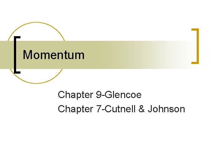 Momentum Chapter 9 Glencoe Chapter 7 Cutnell Johnson
