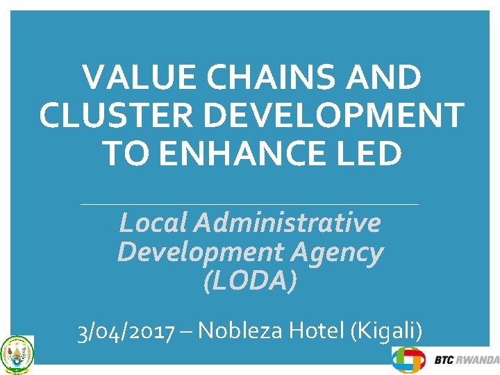 VALUE CHAINS AND CLUSTER DEVELOPMENT TO ENHANCE LED