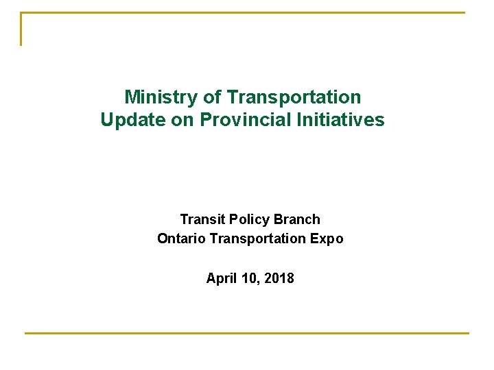 Ministry of Transportation Update on Provincial Initiatives Transit