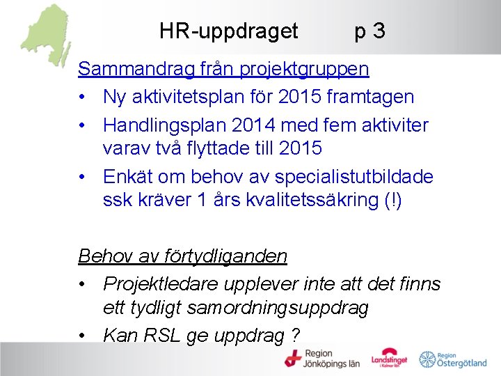 HRuppdraget p 3 Sammandrag frn projektgruppen Ny aktivitetsplan