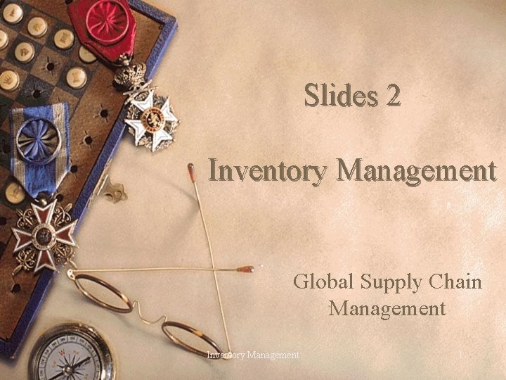 Slides 2 Inventory Management Global Supply Chain Management