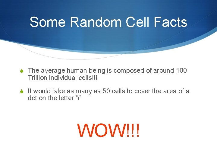 The Cell Theory Some Random Cell Facts S