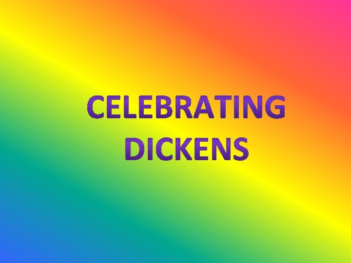 Charles Dickens Charles Dickens celebrates his 200 th