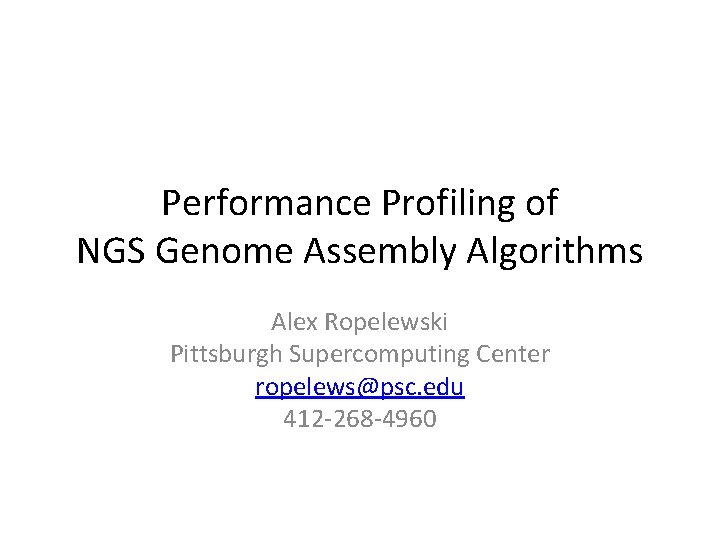 Performance Profiling of NGS Genome Assembly Algorithms Alex