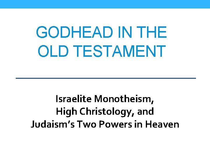 GODHEAD IN THE OLD TESTAMENT Israelite Monotheism High