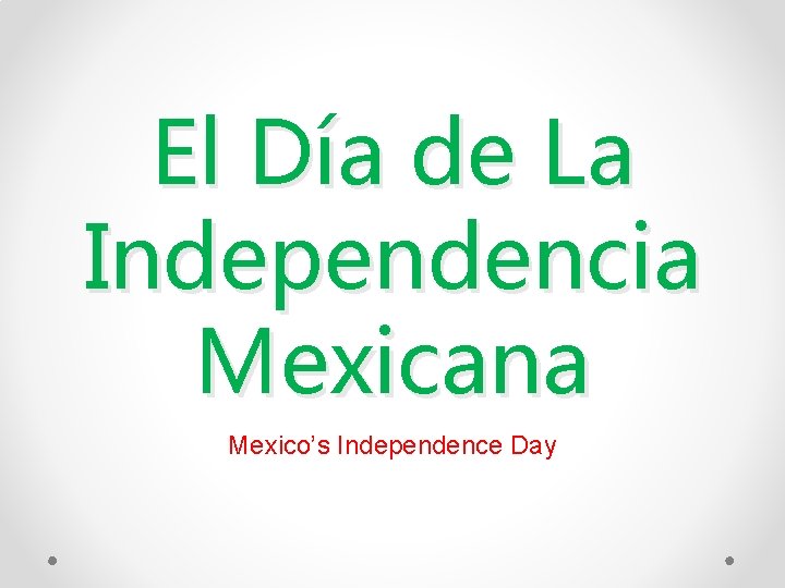 El Da de La Independencia Mexicana Mexicos Independence