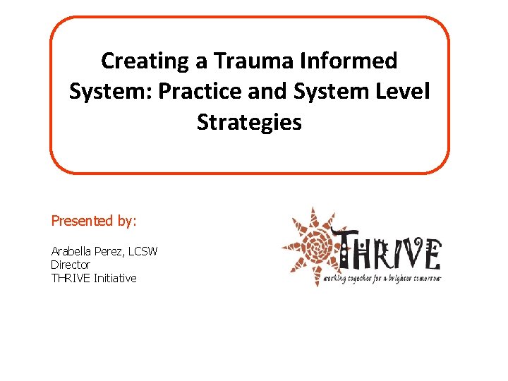 Creating a Trauma Informed System Practice and System