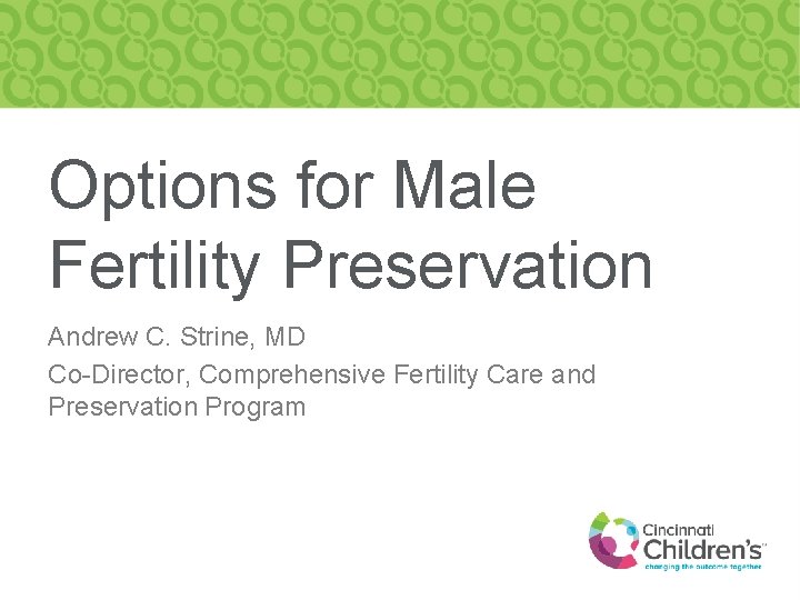 Options for Male Fertility Preservation Andrew C Strine
