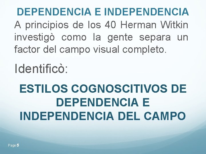 ESTILOS COSGNOSCITIVOS Y ESTILOS DE APRENDIZAJE Ensear sin