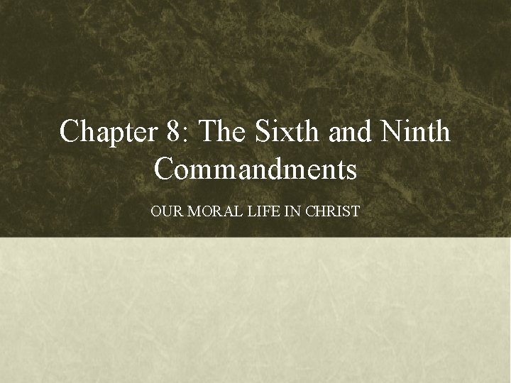 Chapter 8 The Sixth and Ninth Commandments OUR