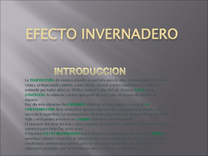 EFECTO INVERNADERO INTRODUCCION La TEMPERATURA de nuestro planeta