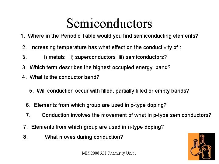 Semiconductors 1 Where in the Periodic Table would