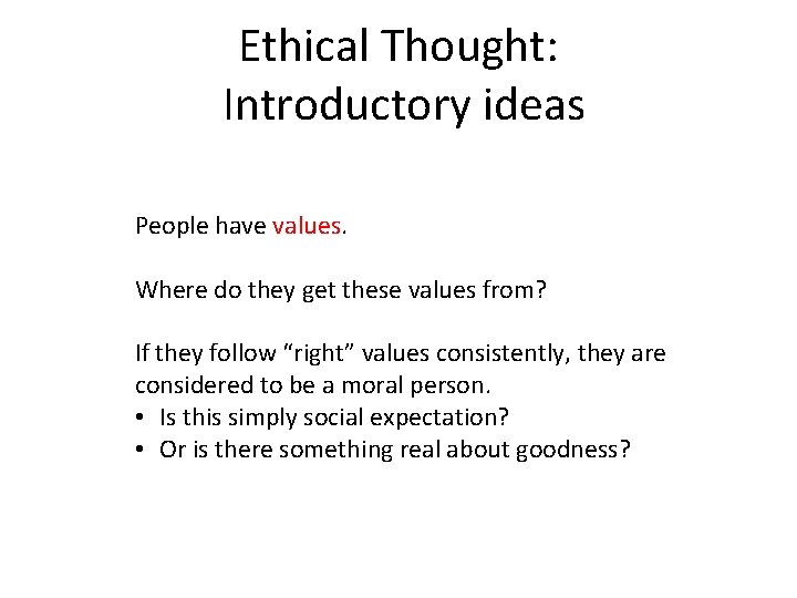 Ethical Thought Introductory ideas People have values Where