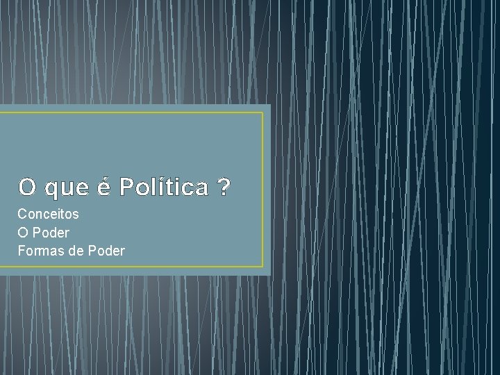 O que Poltica Conceitos O Poder Formas de