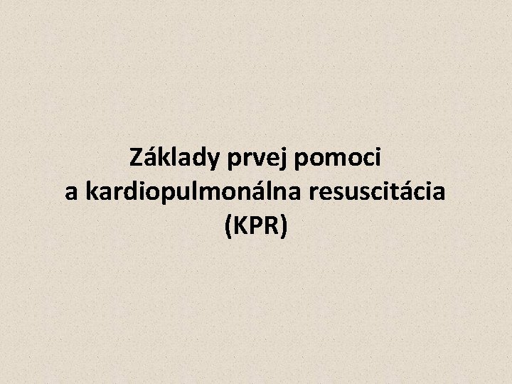 Zklady prvej pomoci a kardiopulmonlna resuscitcia KPR Kad
