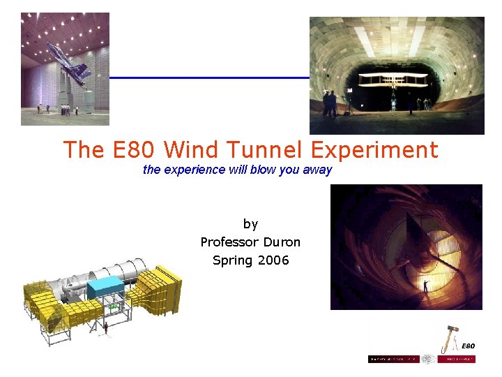 The E 80 Wind Tunnel Experiment the experience