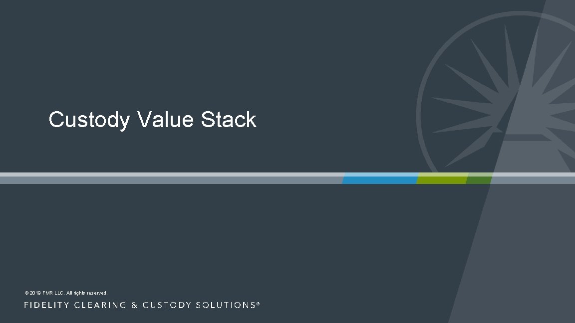 Custody Value Stack 2019 FMR LLC All rights