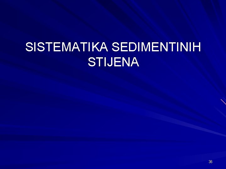Sedimentne stijene Tom BeanDRK 1 Nastaju procesom sedimentacije