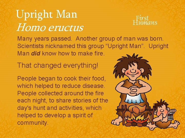 The First Humans Hominids are the family of